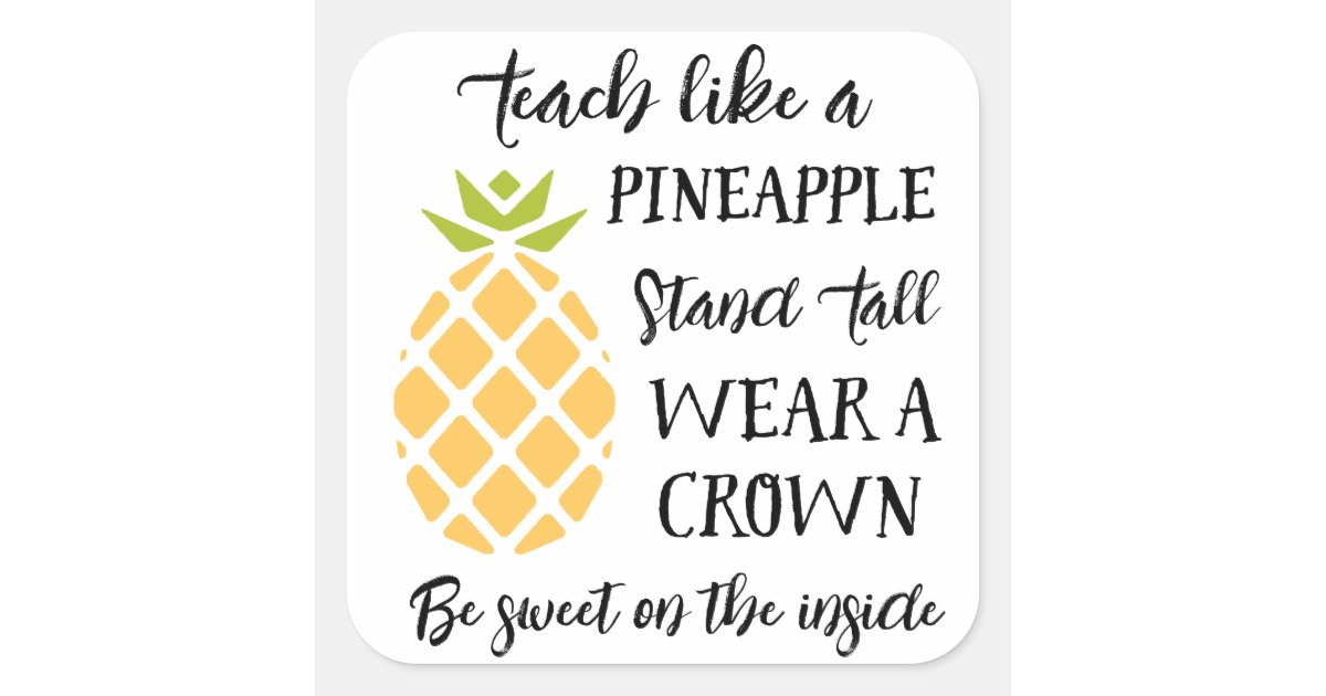 Teach Like A Pineapple Teacher Appreciation Square Sticker | Zazzle