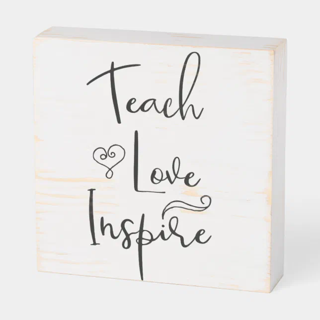 Teach Love Inspire Teacher Inspiration Motivation Wooden Box Sign | Zazzle