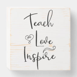 Teach Love Inspire Teacher Inspiration Motivation Wooden Box Sign | Zazzle
