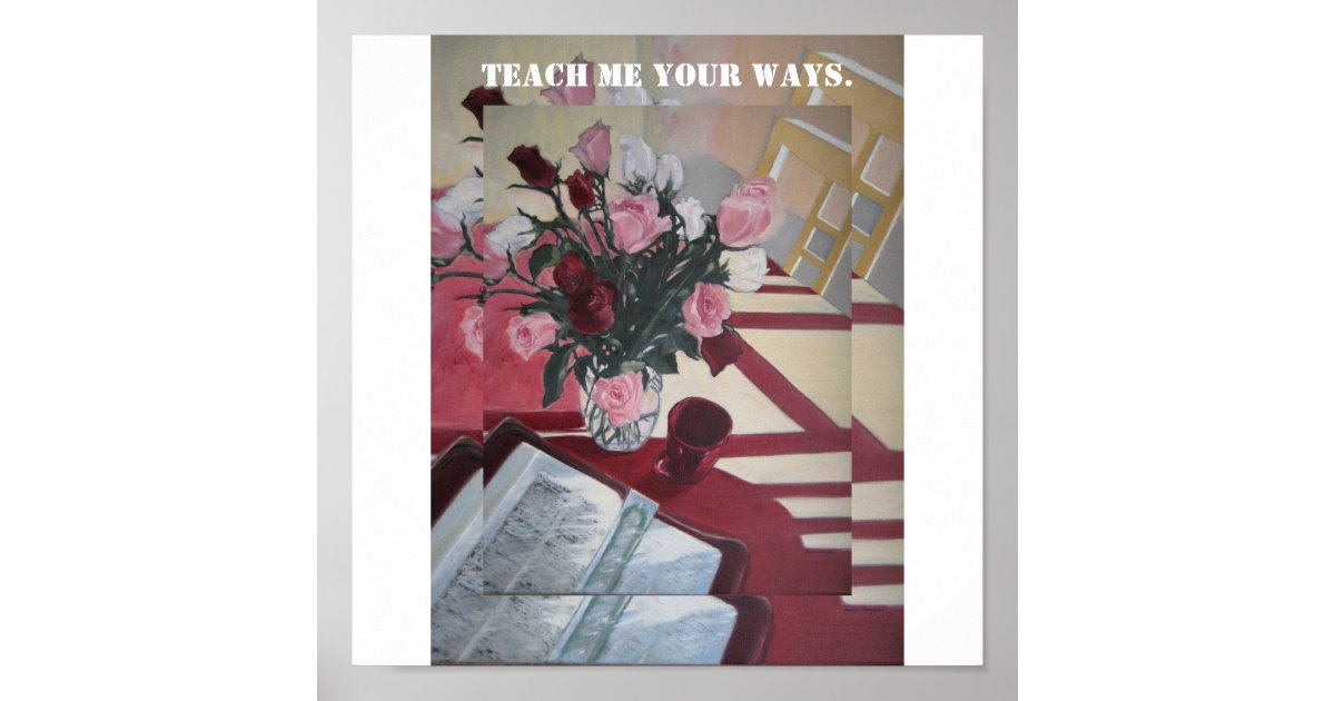Teach me your ways. poster | Zazzle