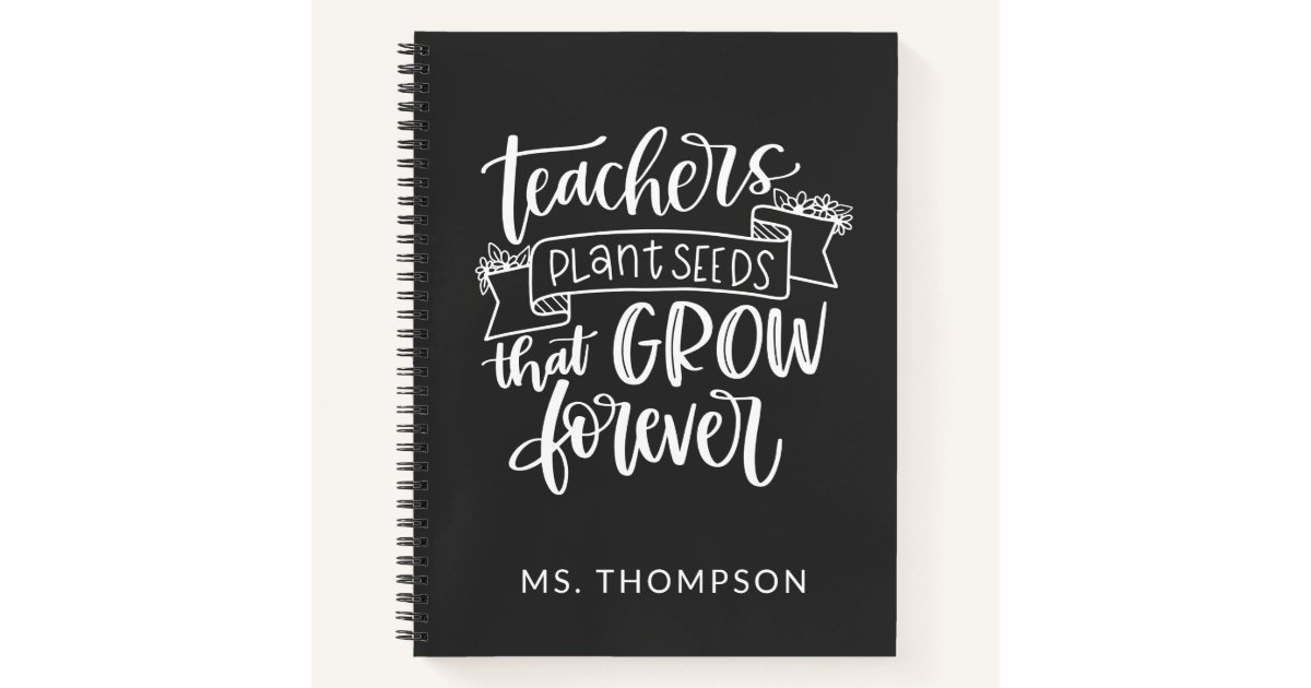 Teacher Appreciation Quote Personalized Notebook | Zazzle