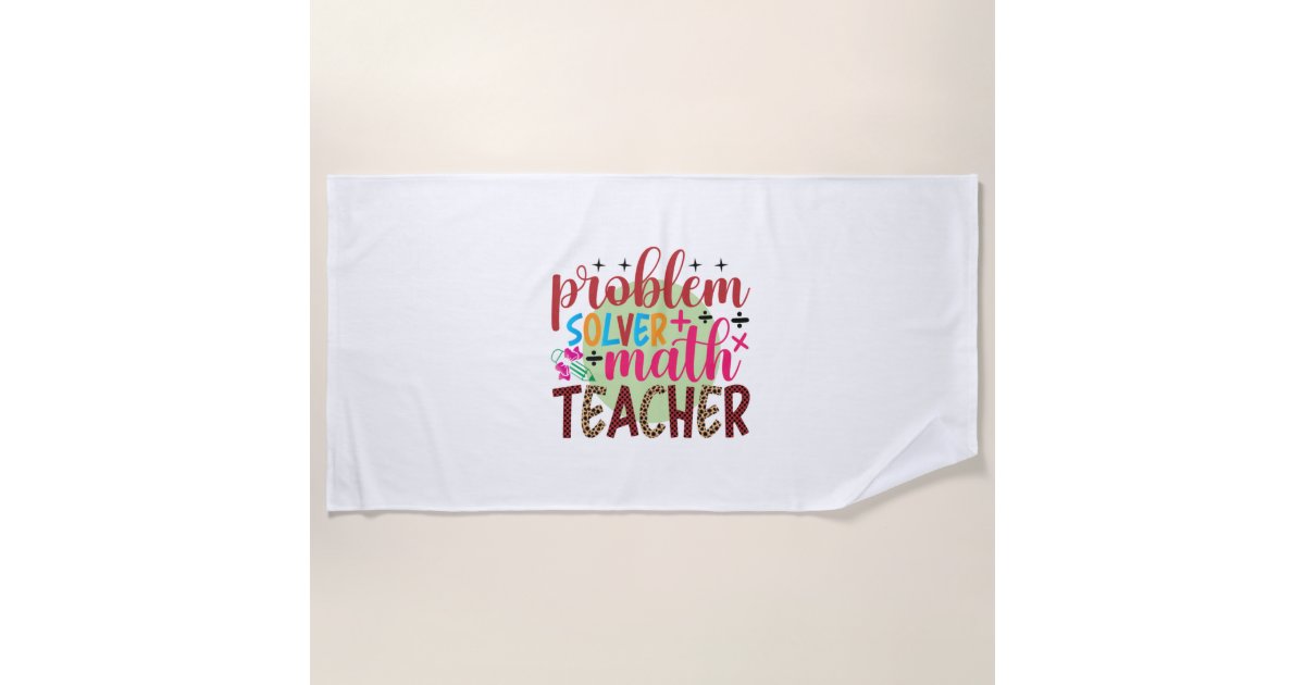 Teacher Art Problem Solver Math Teacher Beach Towel | Zazzle