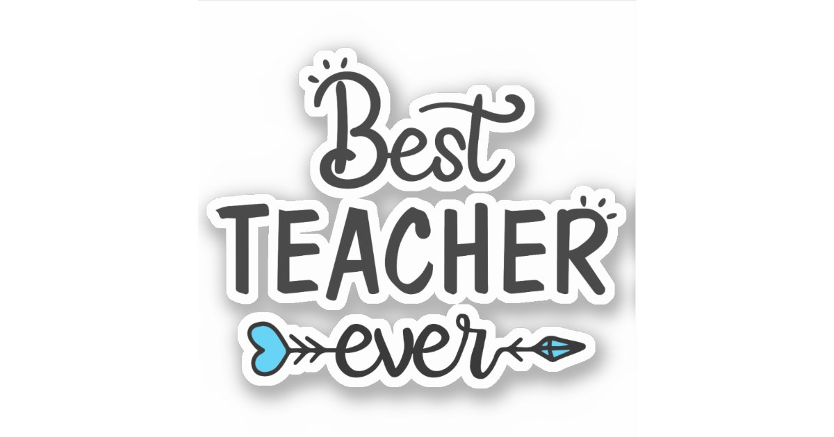 TEACHER - Best Ever Sticker | Zazzle