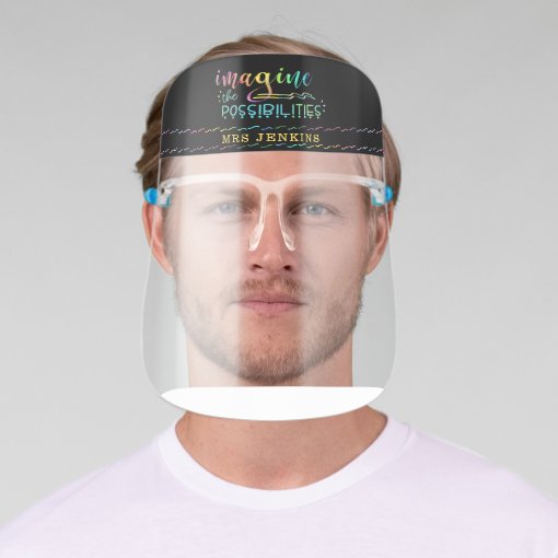 Teacher Inspiration IMAGINE THE POSSIBILITIES Name Face Shield | Zazzle