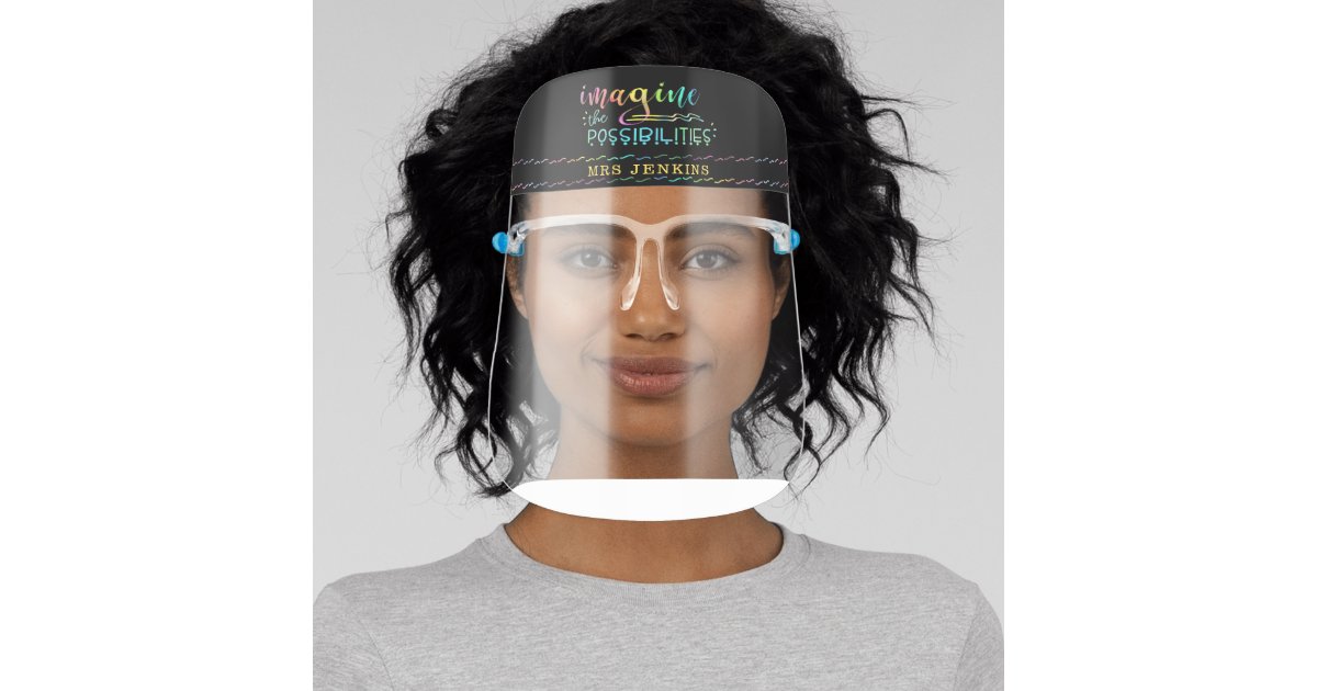 Teacher Inspiration IMAGINE THE POSSIBILITIES Name Face Shield | Zazzle