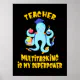 Teacher Multitasking Humor Poster | Zazzle