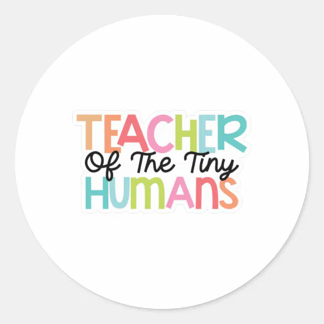 Teacher of Tiny Humans Classic Round Sticker | Zazzle