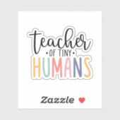 Teacher of Tiny Humans, Teacher Appreciation Sticker | Zazzle