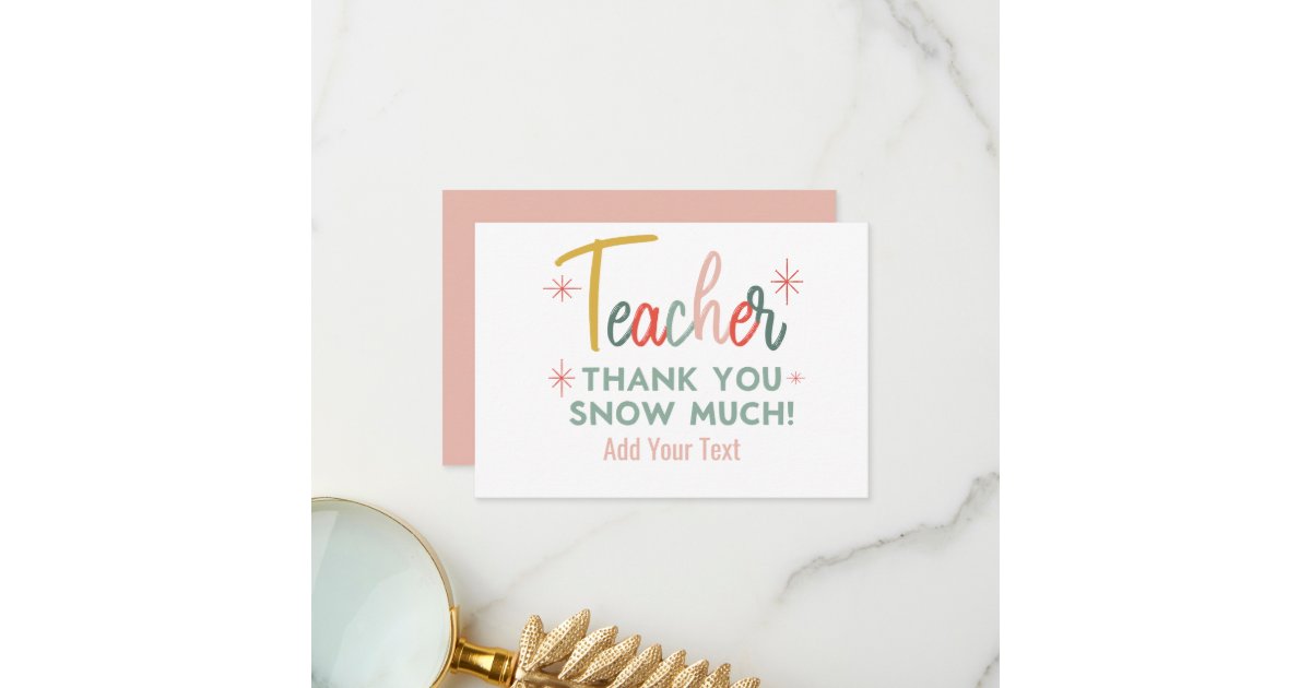 Teacher Thank You Snow Much Thank You Card | Zazzle