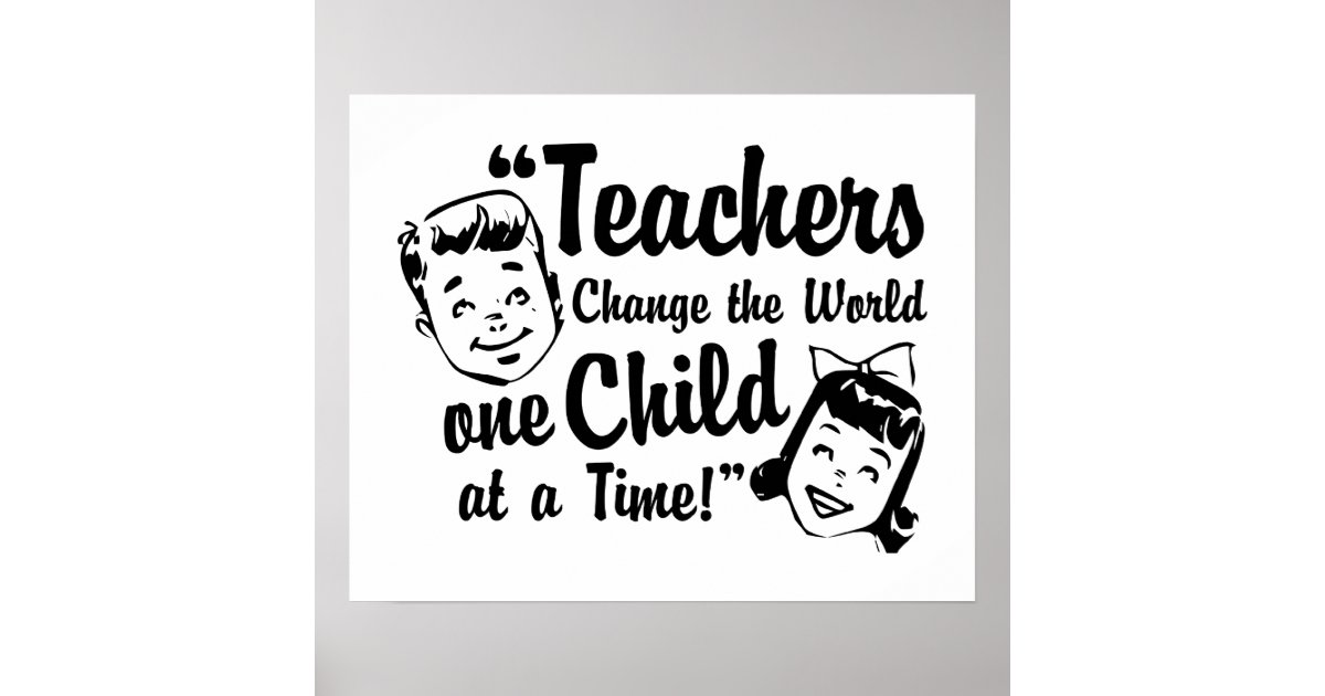 Teachers Change World Poster Print | Zazzle