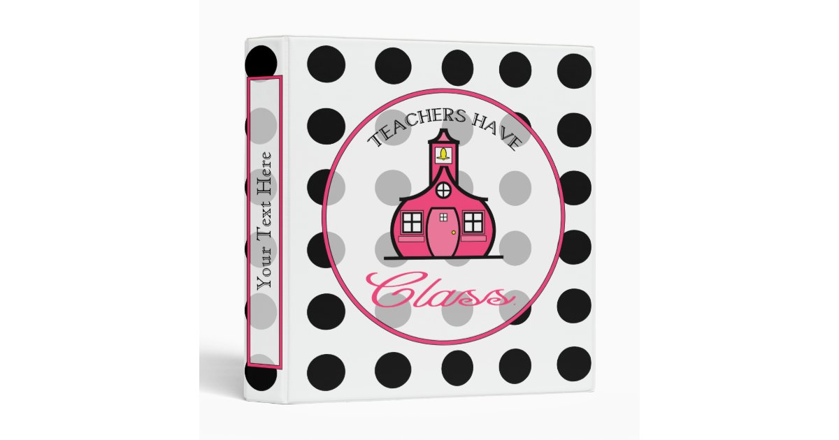 Teachers Have Class Binder - Polka Dot | Zazzle