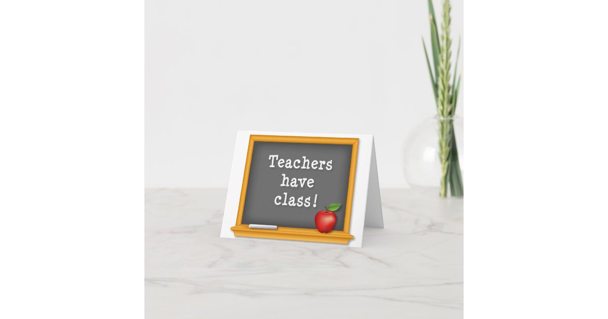 Teachers have Class! Card | Zazzle