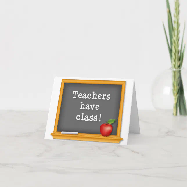 Teachers have Class! Card | Zazzle