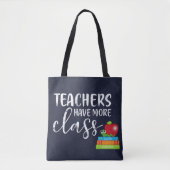 Teachers have more class tote bag | Zazzle