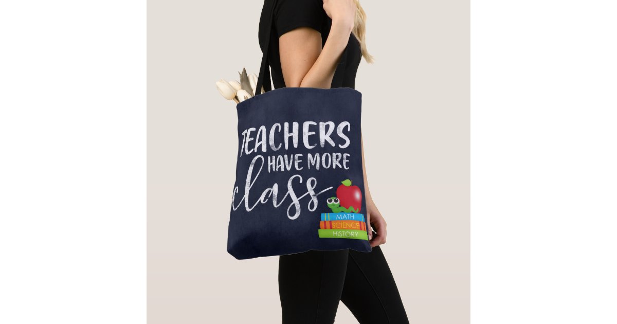 Teachers have more class tote bag | Zazzle