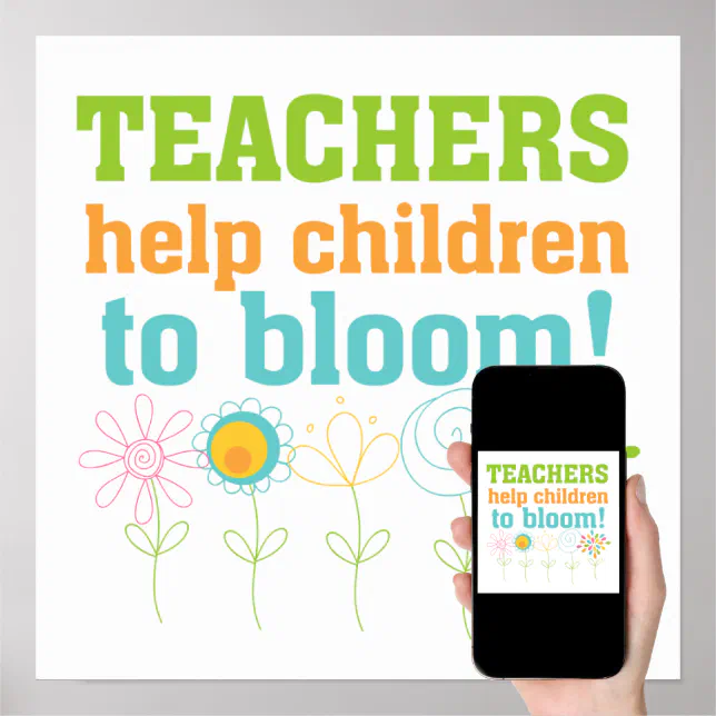 Teachers Help Children Bloom Poster | Zazzle