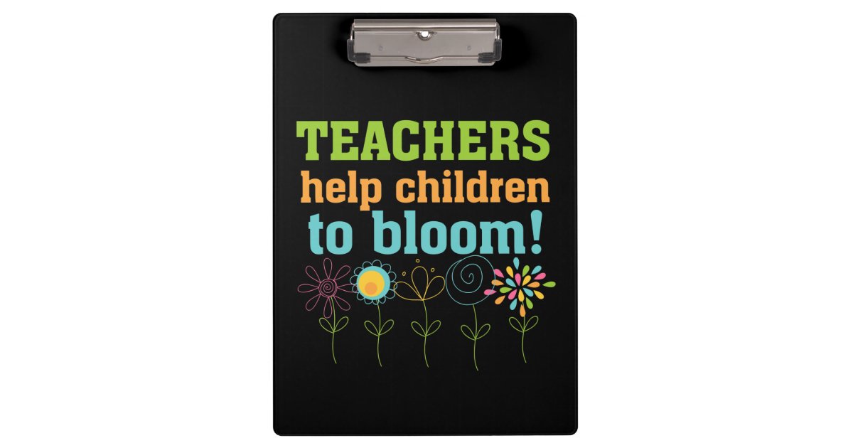 Teachers Help Children to Bloom Clipboard | Zazzle