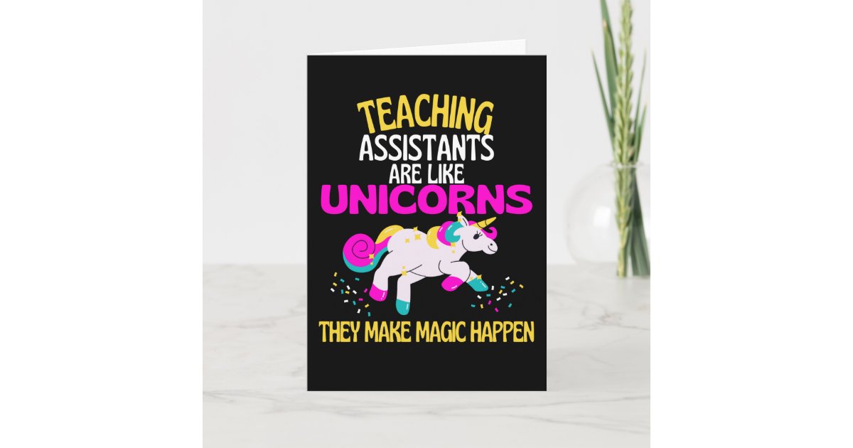 Teaching Assistants Unicorn Teachers Are Magical Card | Zazzle