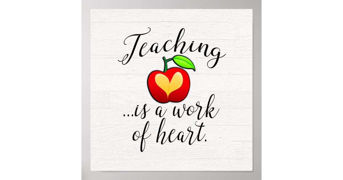Teaching is a Work of Heart Teacher Appreciation Poster | Zazzle