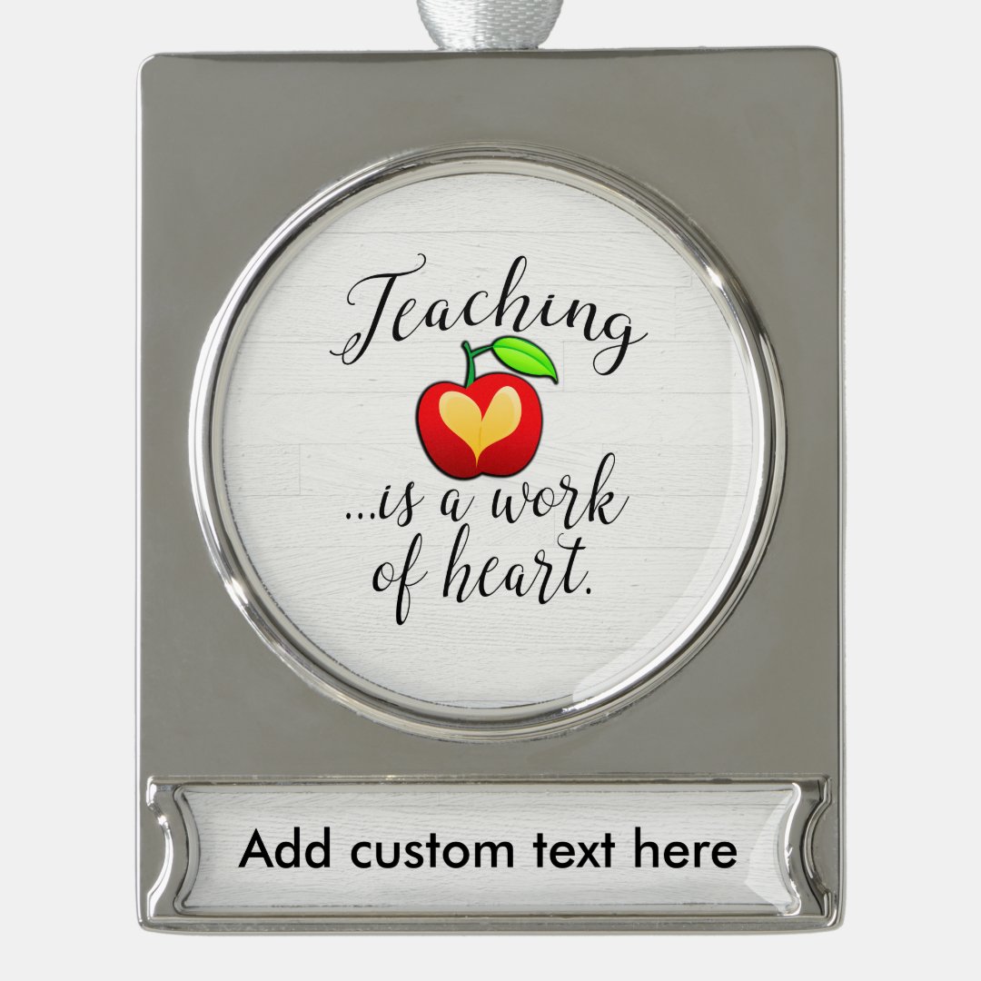 Teaching is a Work of Heart Teacher Appreciation Silver Plated Banner ...