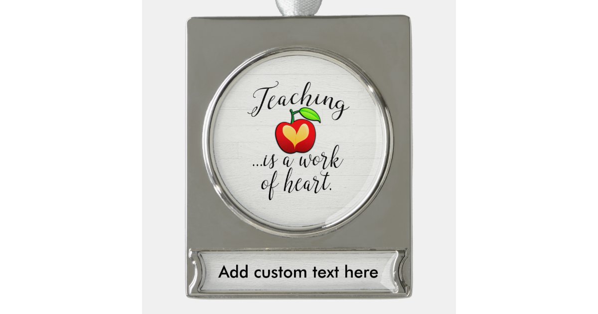 Teaching is a Work of Heart Teacher Appreciation Silver Plated Banner ...