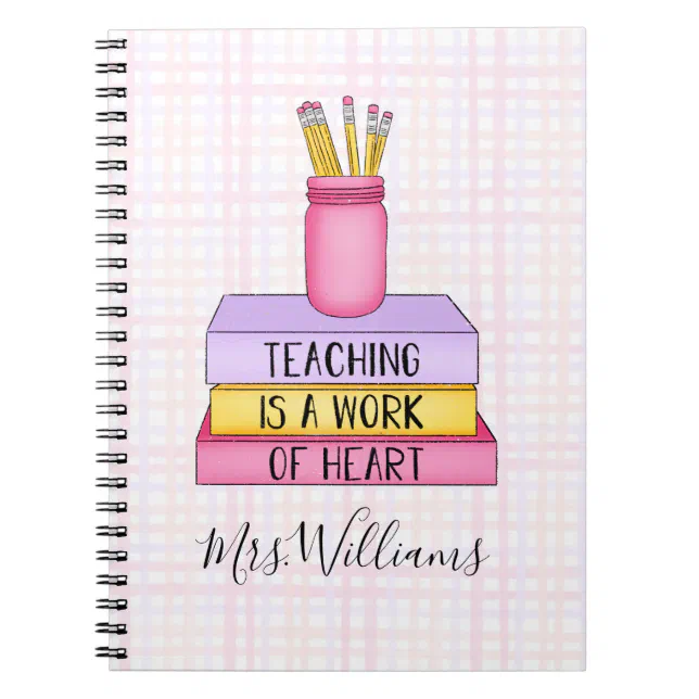 Teaching is a Work of Heart Teacher Gift Notebook | Zazzle