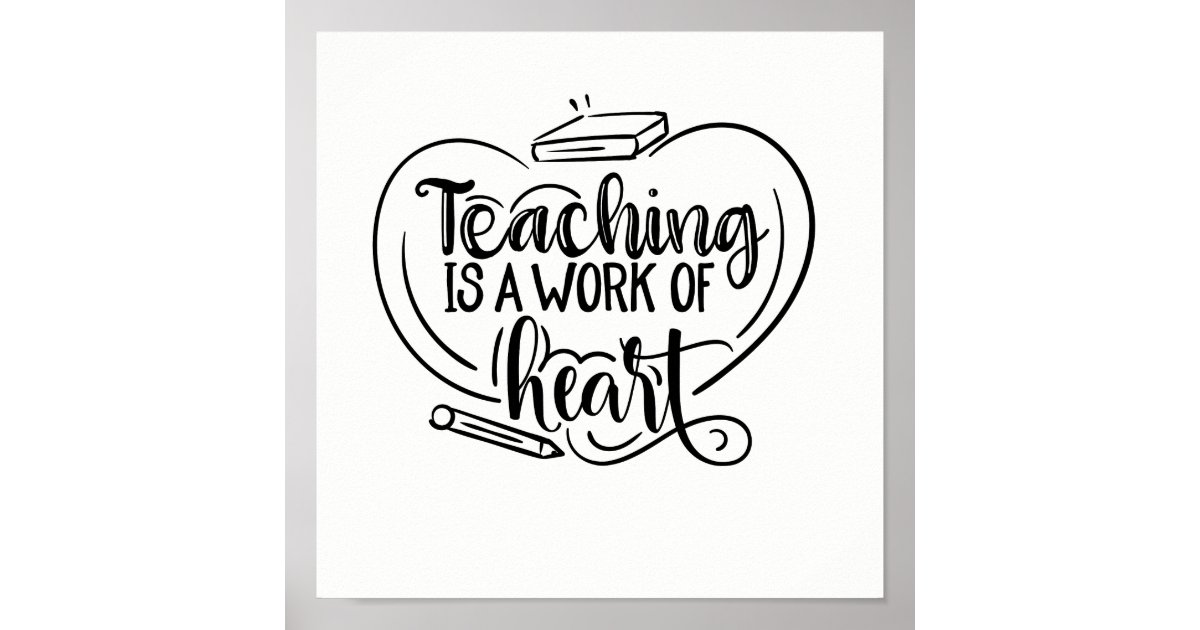 Teaching is a work of heart teacher gifts quote poster | Zazzle