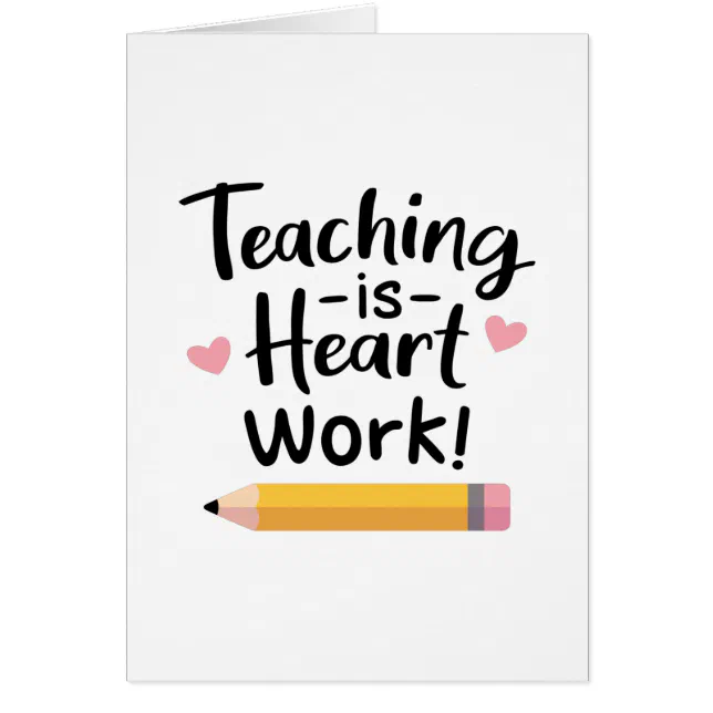 Teaching Is Heart Work, Teacher Appreciation | Zazzle
