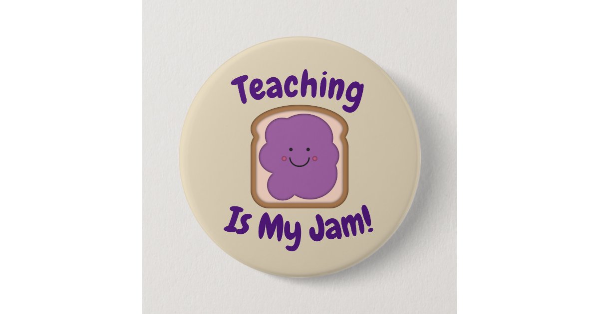 Teaching Is My Jam Button | Zazzle