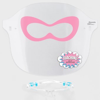 Teaching is my Super Power Superhero Pink Face Shield | Zazzle
