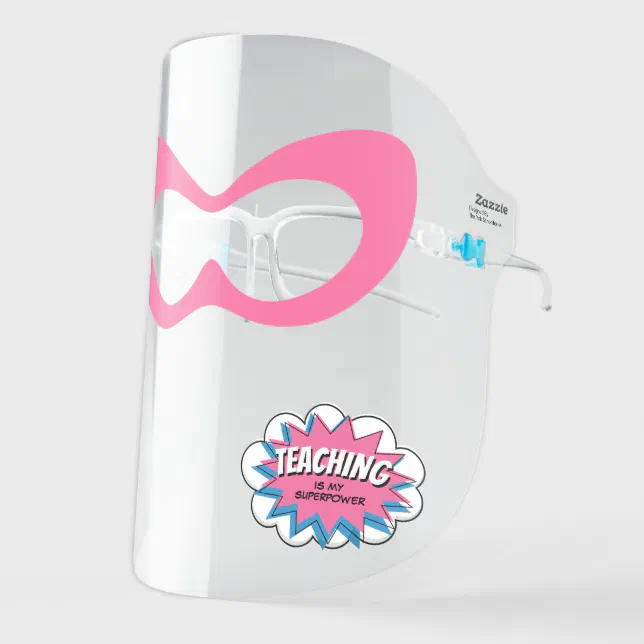 Teaching is my Super Power Superhero Pink Face Shield | Zazzle