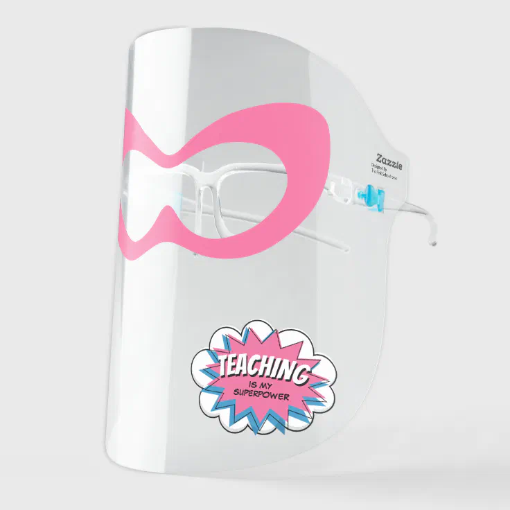 Teaching is my Super Power Superhero Pink Face Shield | Zazzle