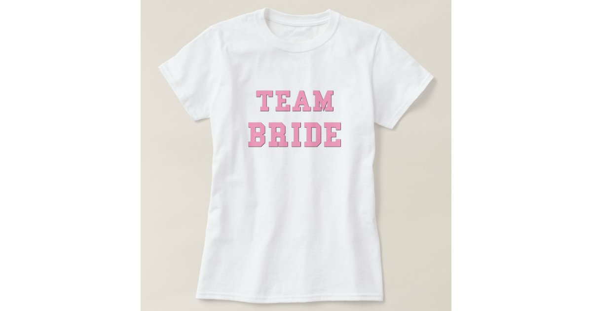 Team Bride Funny Wedding Shirt Pink Weddings | Zazzle