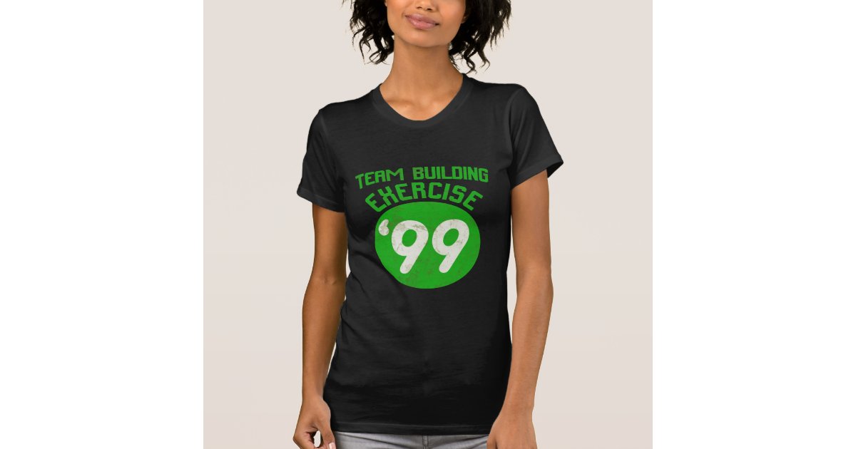 Team Building Exercise '99 T-Shirt | Zazzle