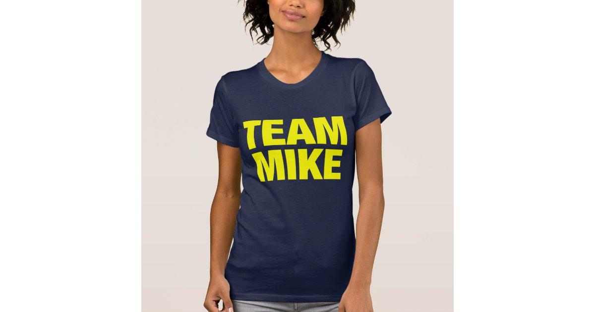 Team Mike T-Shirt | Zazzle
