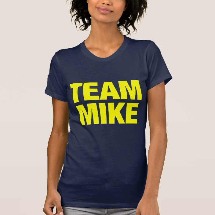 Team Mike T-Shirt | Zazzle.com