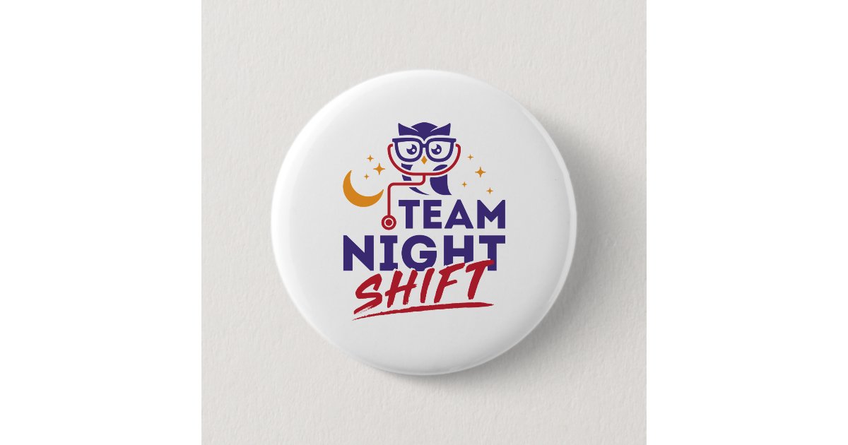 Team Night Shift Hospital Doctor Nurse Staff Button | Zazzle