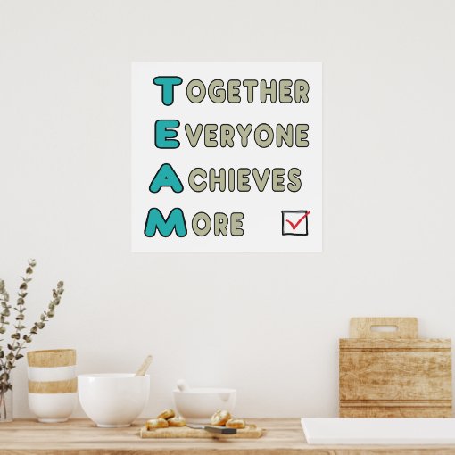 Team - Together Everyone Achieves More Poster | Zazzle