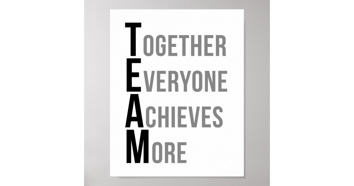 Team Together Everyone Achieves More Poster | Zazzle