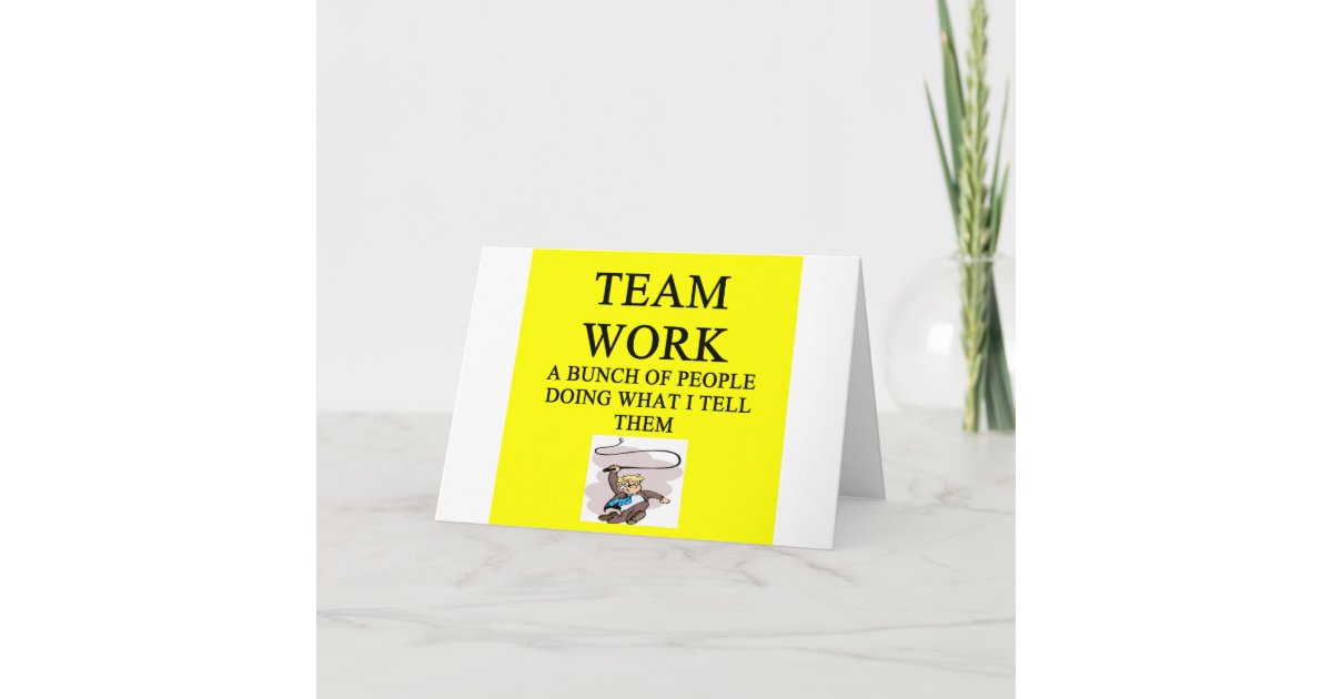 team work joke card | Zazzle