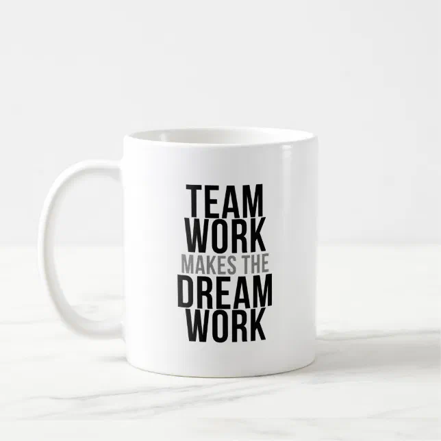 Team Work Makes The Dream Work Coffee Mug | Zazzle