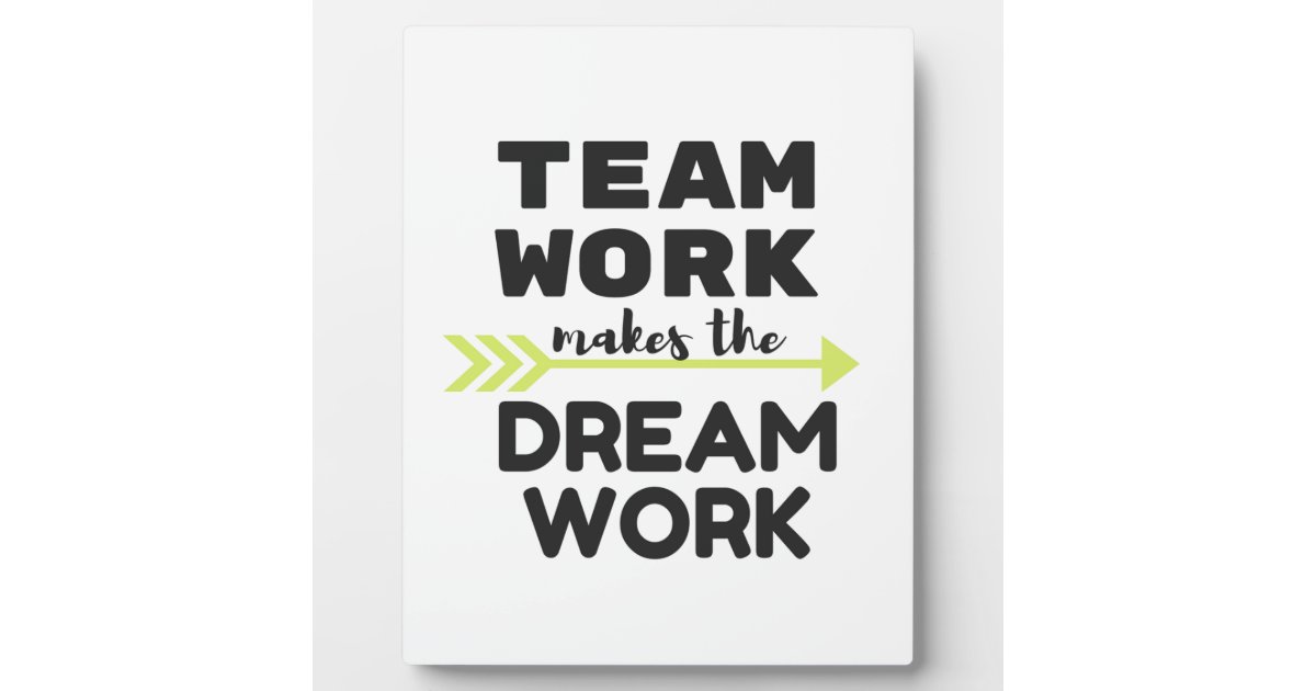 Team Work Makes the Dream Work Plaque | Zazzle