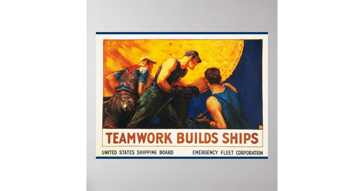 Teamwork Builds Ships Poster | Zazzle