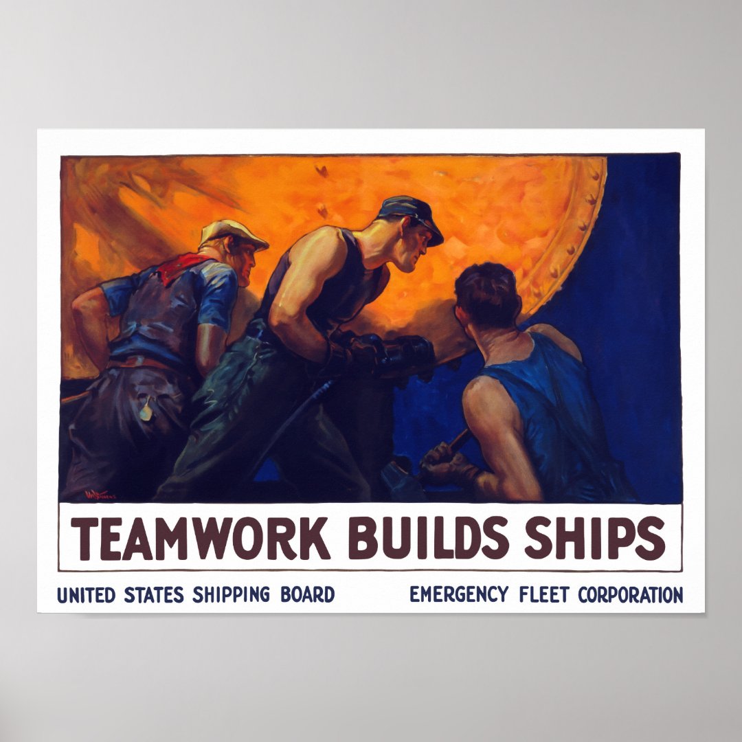 Teamwork Builds Ships -- World War One Poster | Zazzle