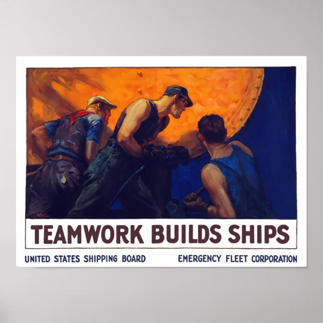Teamwork Builds Ships -- World War One Poster | Zazzle