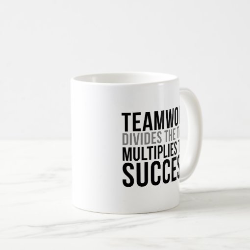 Teamwork Divides The Task Multiple The Success Coffee Mug | Zazzle