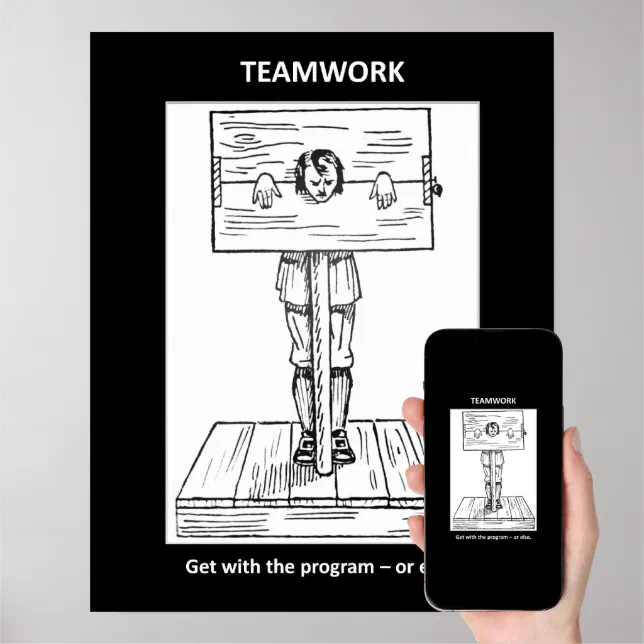 teamwork-get-with-the-program-or-else poster | Zazzle