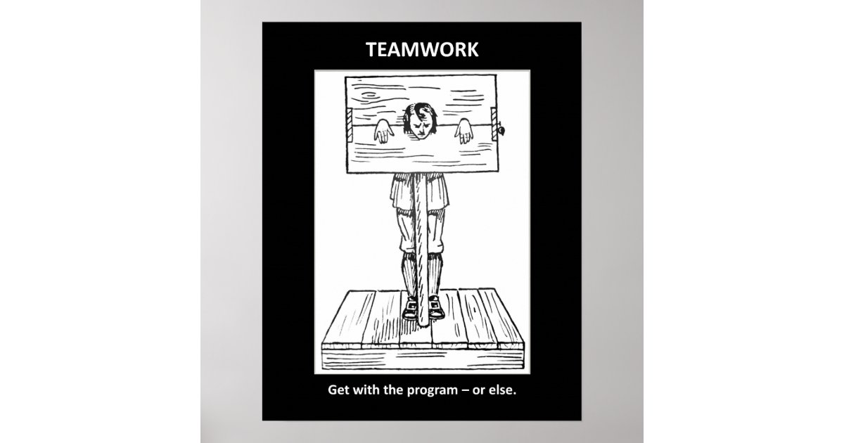 teamwork-get-with-the-program-or-else poster | Zazzle
