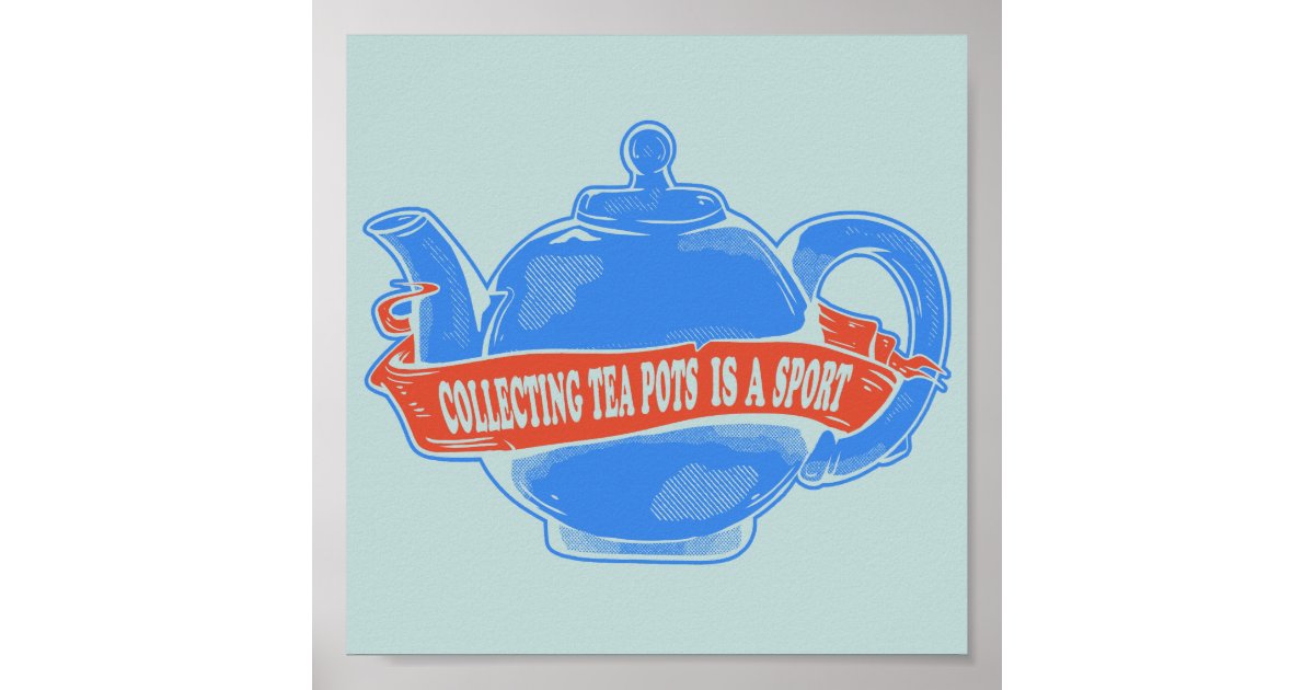 Teapot Collecting teapots Poster | Zazzle