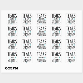 Tears of My Students Funny Gift Teacher Teaching Square Sticker | Zazzle